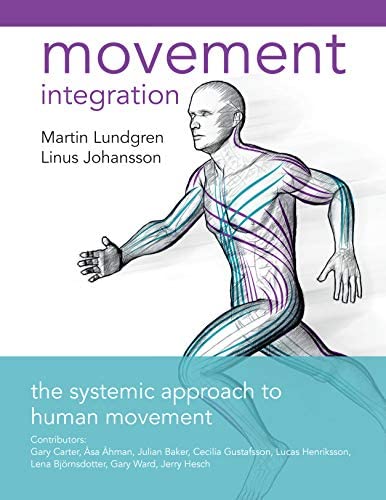 Movement Integration: The Systemic Approach to Human Movement ...